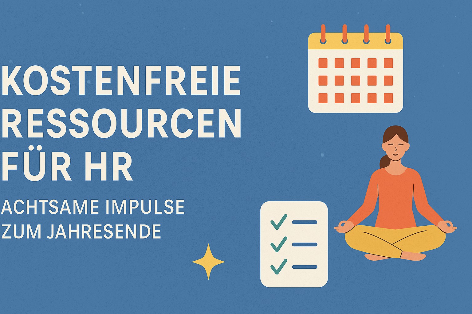 Kostenfreie Ressourcen für HR: Achtsame Impulse zum Jahresende - Home